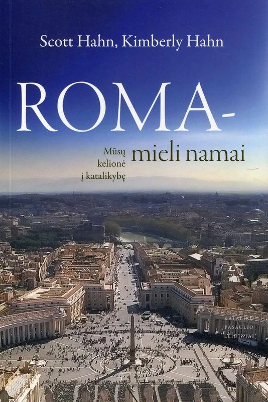 Roma – mieli namai: mūsų kelionė į katalikybę - Skaitytaknyga